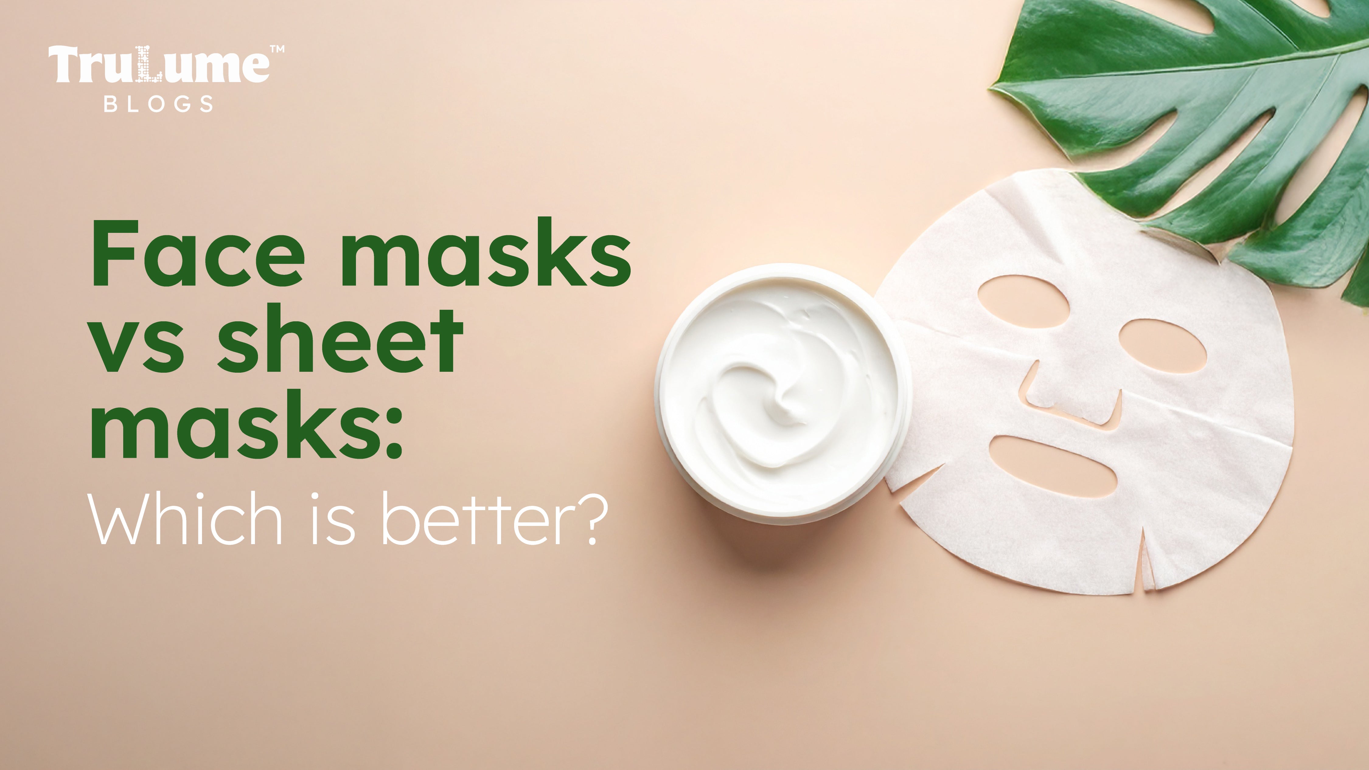 Face Masks vs Sheet Masks: Which Is Better? – TruLume