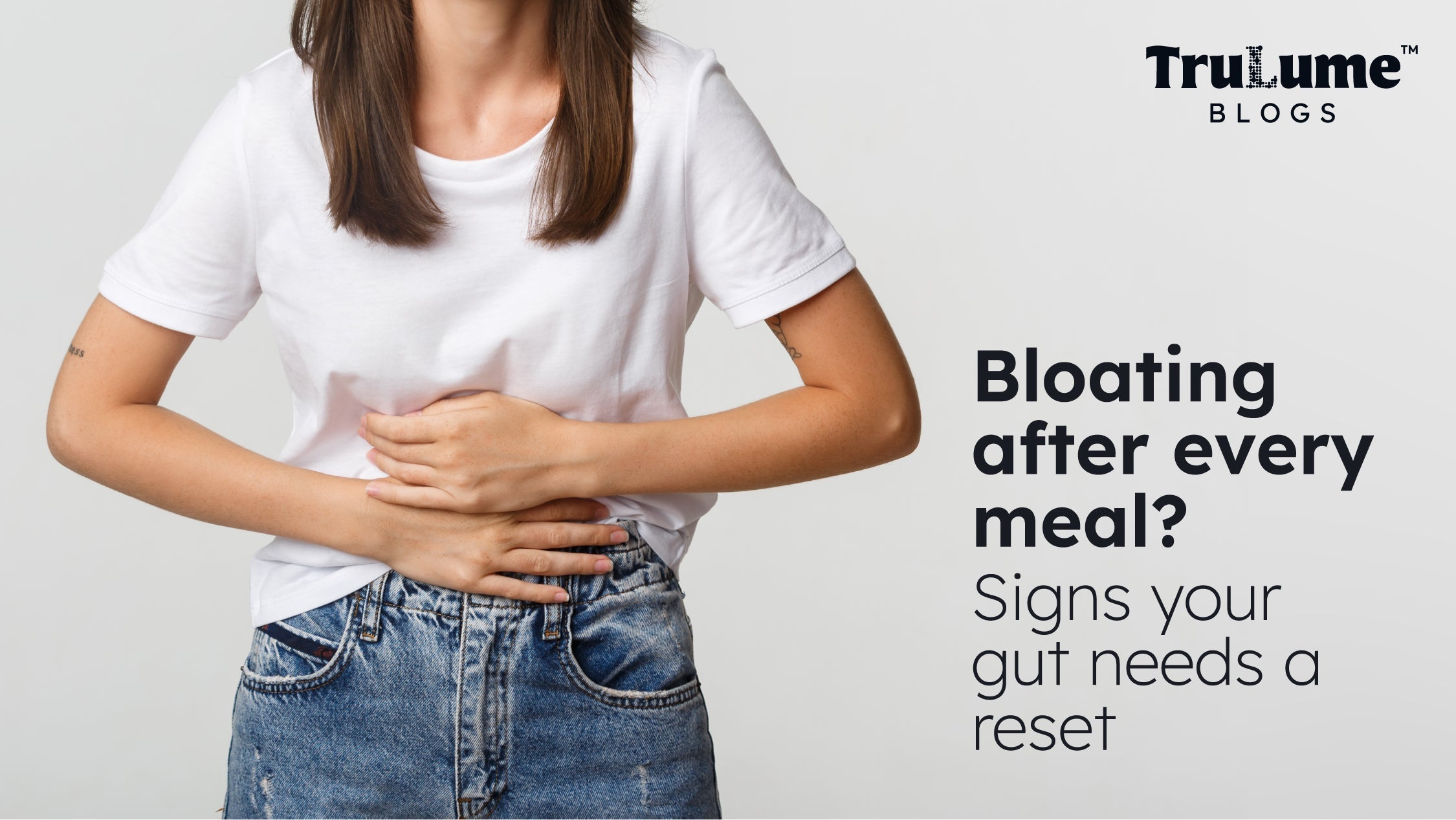Bloating After Every Meal? Signs Your Gut Needs a Reset – TruLume