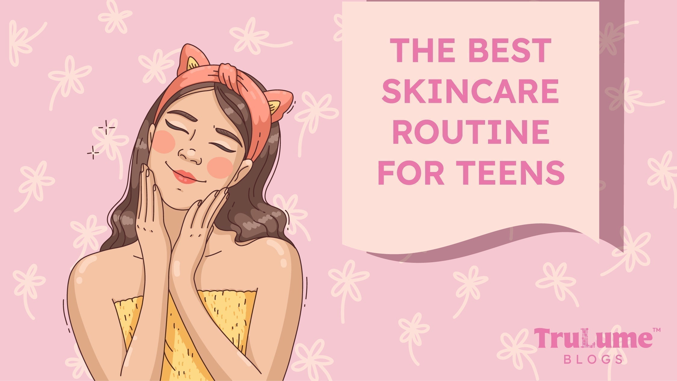 The Best Skincare Routine for Teens – TruLume